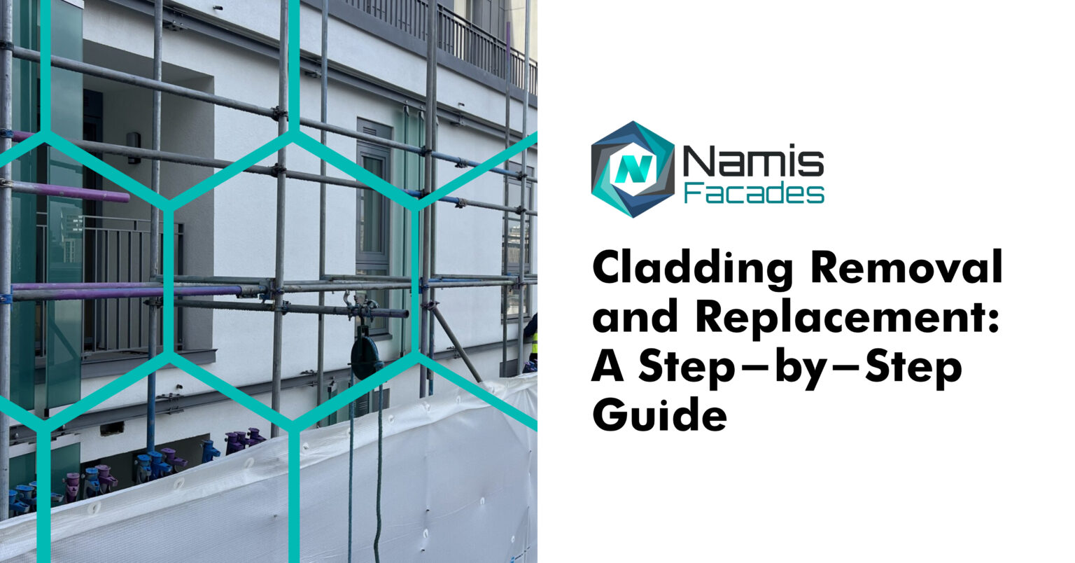 Cladding Removal and Replacement: A Step-by-Step Guide | Namis Facades